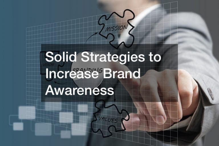 Solid Strategies to Increase Brand Awareness - The Business Web Club