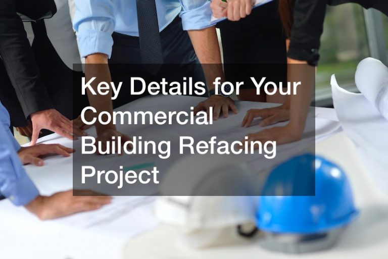 Key Details for Your Commercial Building Refacing Project - The ...
