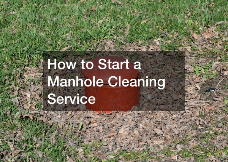 How to Start a Manhole Cleaning Service - The Business Web Club