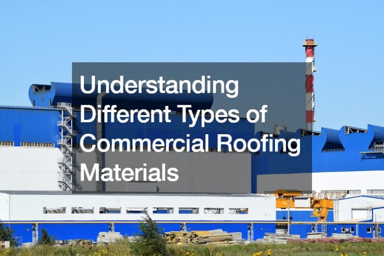 Understanding Different Types of Commercial Roofing Materials - The ...