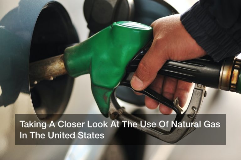 Taking A Closer Look At The Use Of Natural Gas In The United States ...